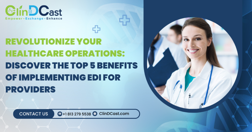 Top 5 Benefits of Implementing EDI for Providers
