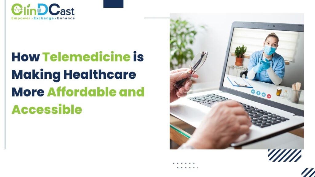How Telemedicine is Making Healthcare More Affordable and Accessible