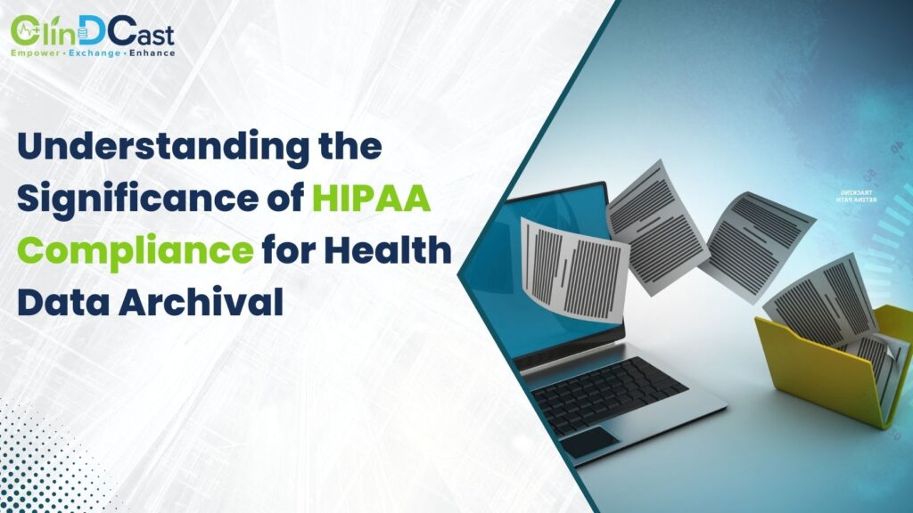 Importance of HIPAA compliance for Health Data Archival