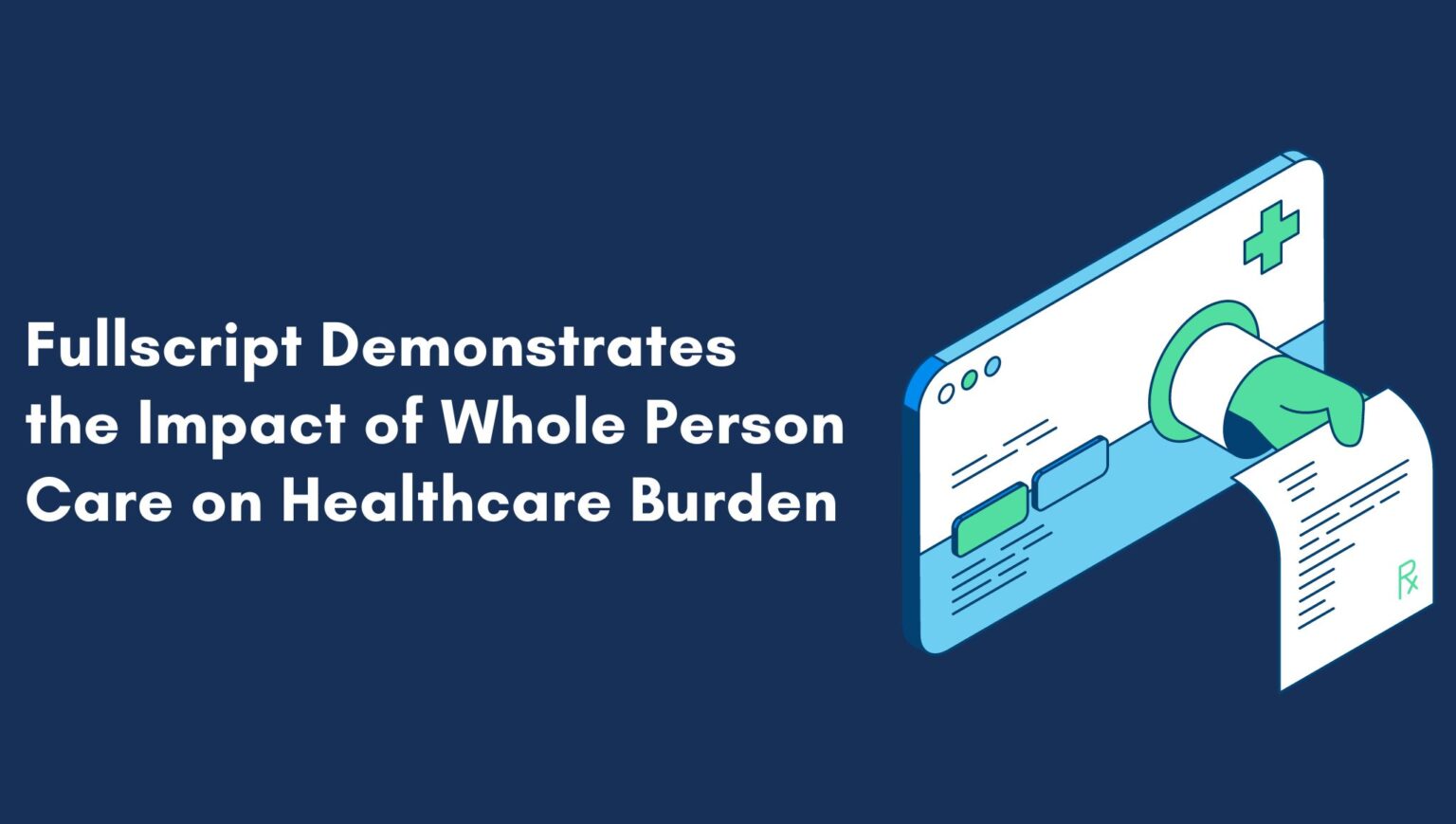 Fullscript Demonstrates the Impact of Whole Person Care on Healthcare ...