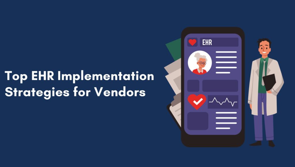 Top EHR Implementation Strategies for Vendors