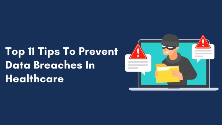 Top 11 Tips To Prevent Data Breaches In Healthcare