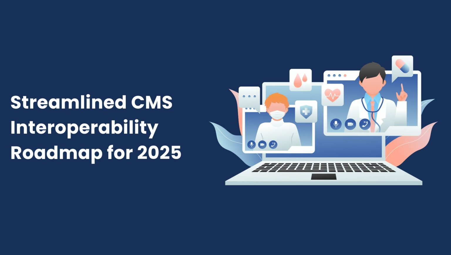 Streamlined CMS Interoperability Roadmap for 2025
