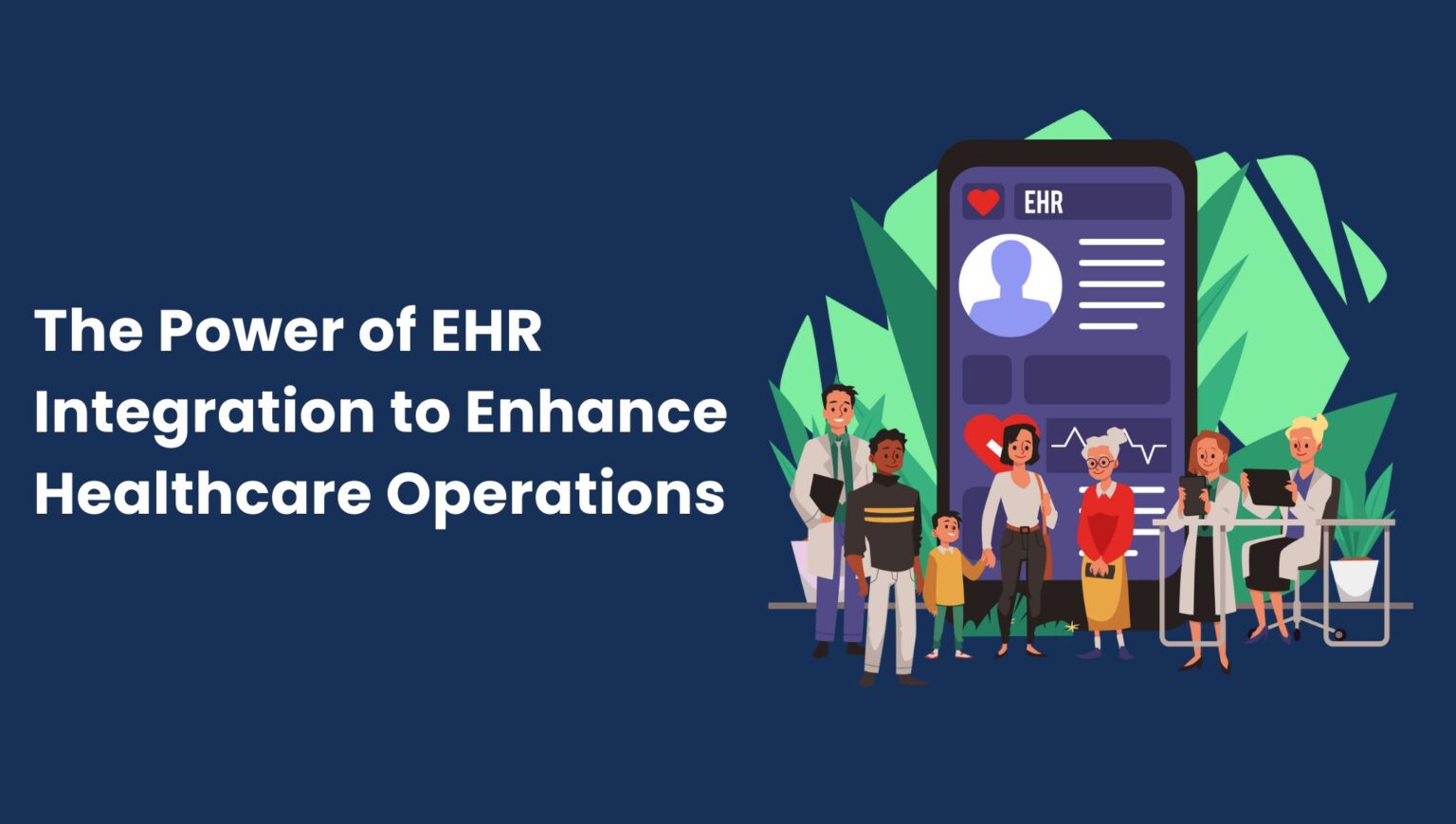 The Power of EHR Integration to Enhance Healthcare Operations