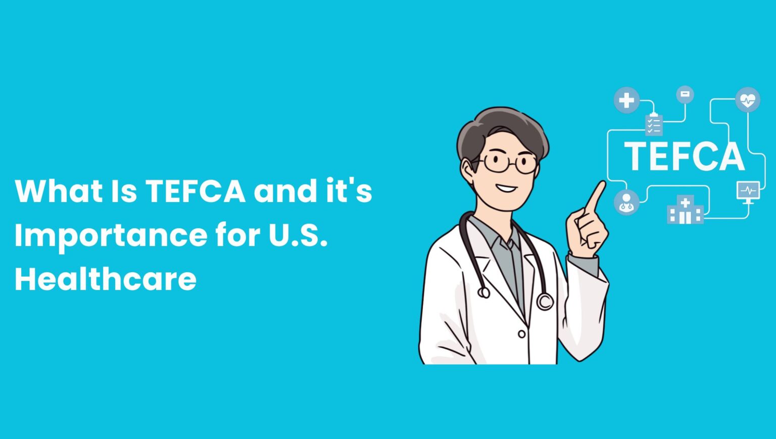 What Is TEFCA and it's Importance for U.S. Healthcare