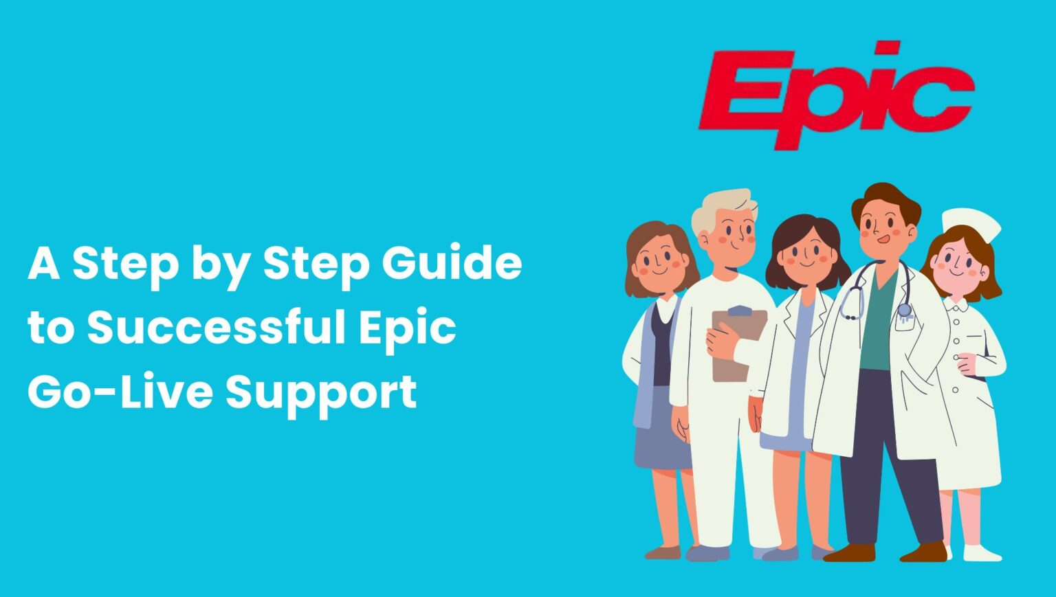 A Step-by-Step Guide to Successful Epic Go-Live Support